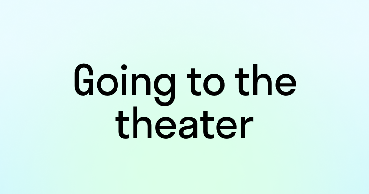 Диалог: Поход в театр (Going to the theater) - на английском языке