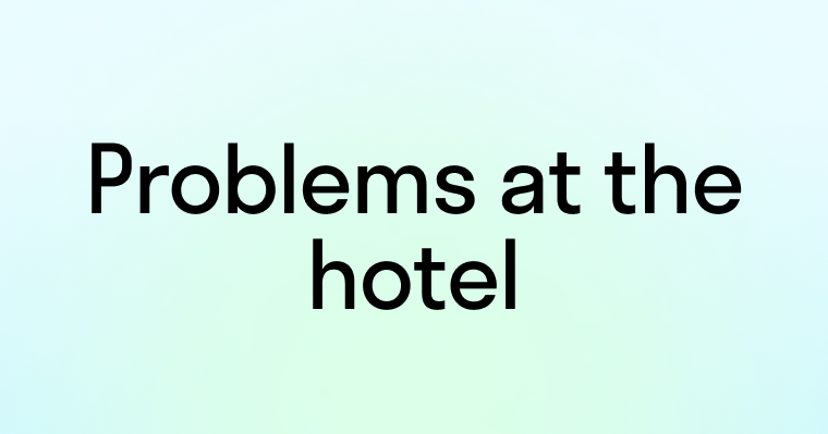 Диалог: Проблемы в отеле (Problems at the hotel) - на английском языке