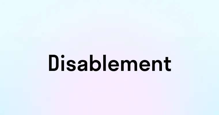 Disablement — перевод, транскрипция, произношение и примеры