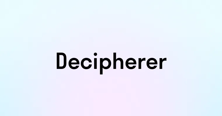 Decipherer — перевод, транскрипция, произношение и примеры