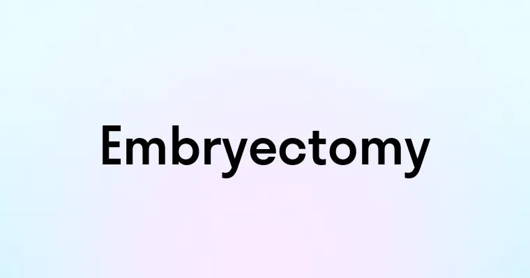 Embryectomy — перевод, транскрипция, произношение и примеры