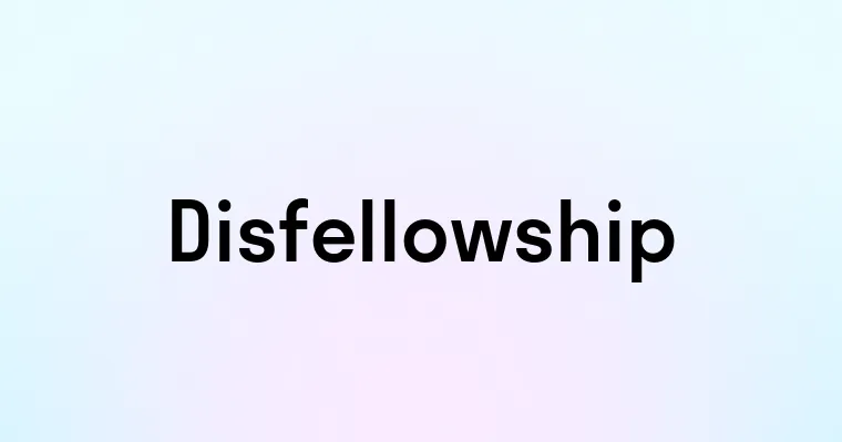 Disfellowship — перевод, транскрипция, произношение и примеры