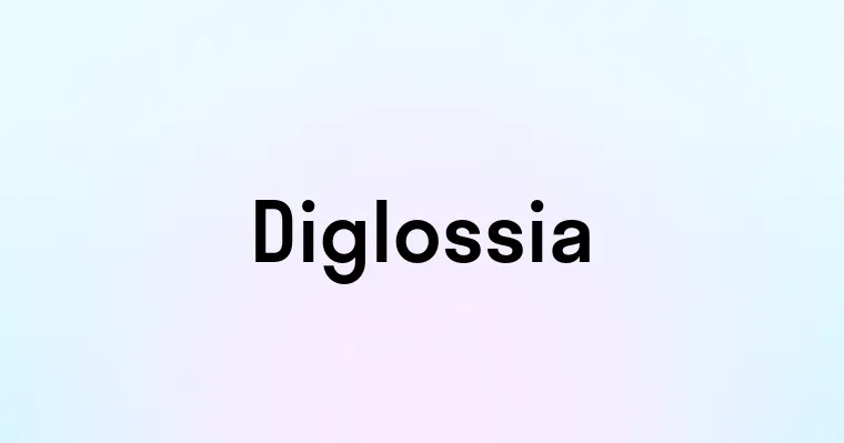 Diglossia — перевод, транскрипция, произношение и примеры