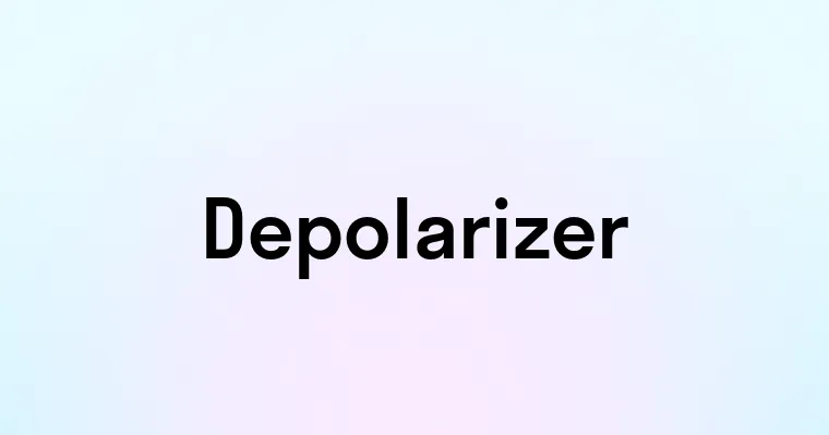 Depolarizer — перевод, транскрипция, произношение и примеры