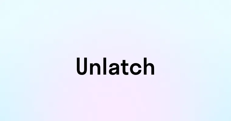 Unlatch — перевод, транскрипция, произношение и примеры