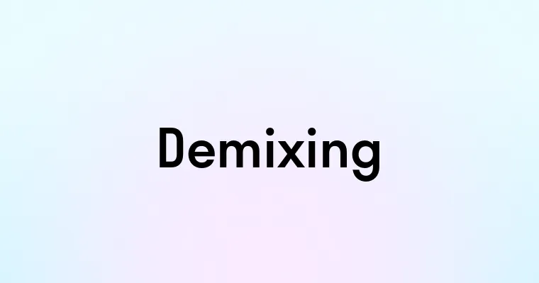 Demixing — перевод, транскрипция, произношение и примеры
