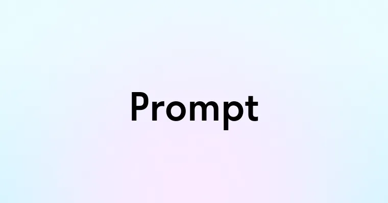 Prompt — перевод, транскрипция, произношение и примеры