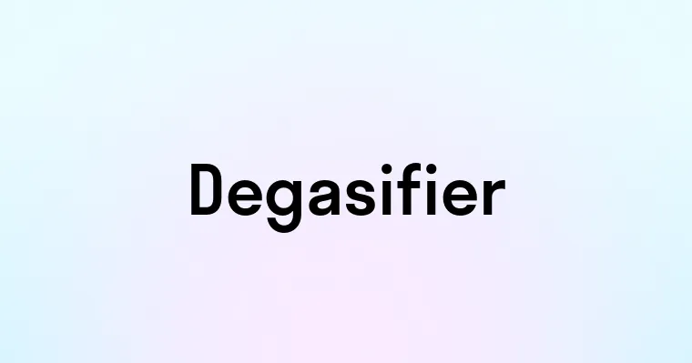 Degasifier — перевод, транскрипция, произношение и примеры