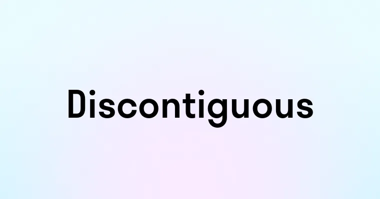 Discontiguous — перевод, транскрипция, произношение и примеры