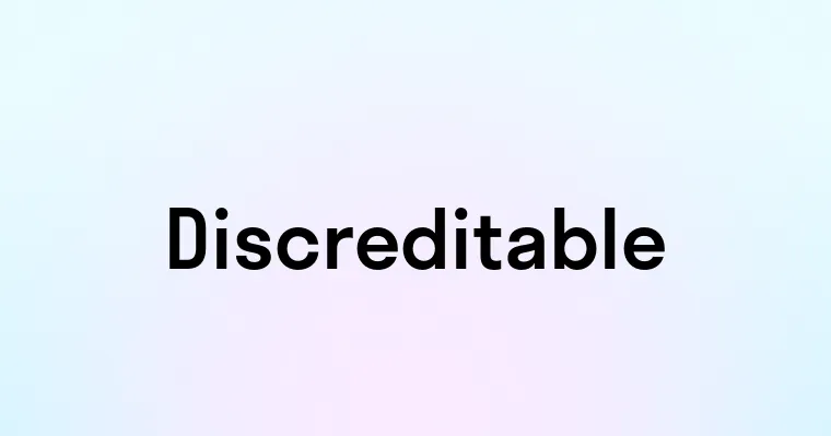 Discreditable — перевод, транскрипция, произношение и примеры