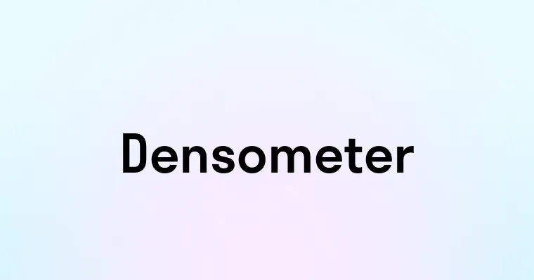 Densometer — перевод, транскрипция, произношение и примеры