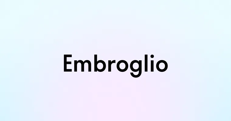 Embroglio — перевод, транскрипция, произношение и примеры