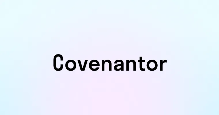 Covenantor — перевод, транскрипция, произношение и примеры