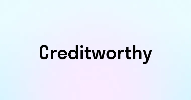Creditworthy — перевод, транскрипция, произношение и примеры