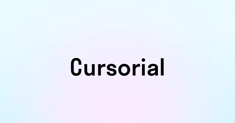 Cursorial — перевод, транскрипция, произношение и примеры