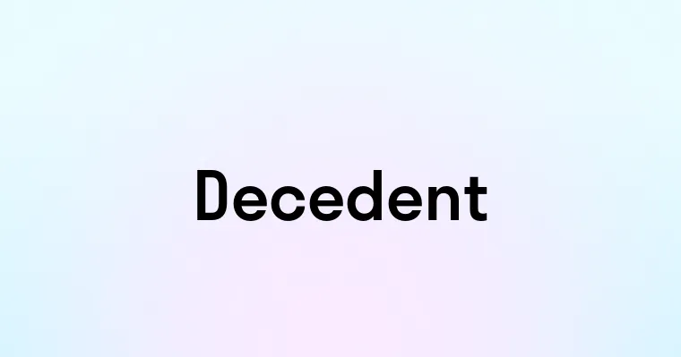 Decedent — перевод, транскрипция, произношение и примеры