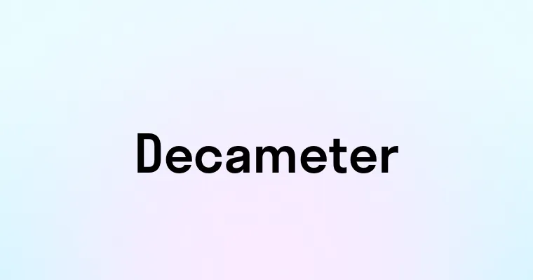 Decameter — перевод, транскрипция, произношение и примеры