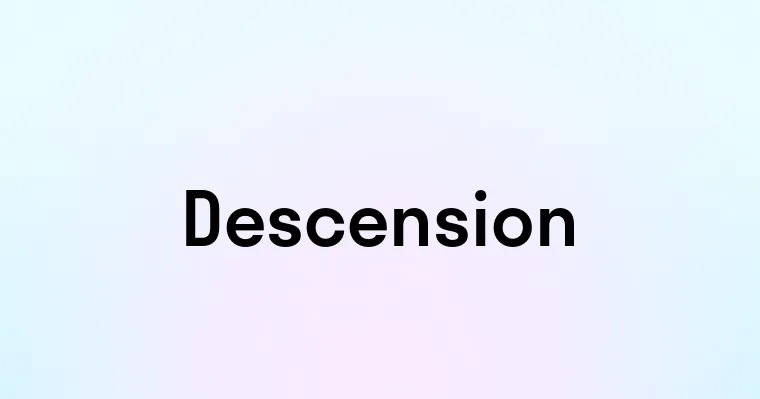 Descension — перевод, транскрипция, произношение и примеры