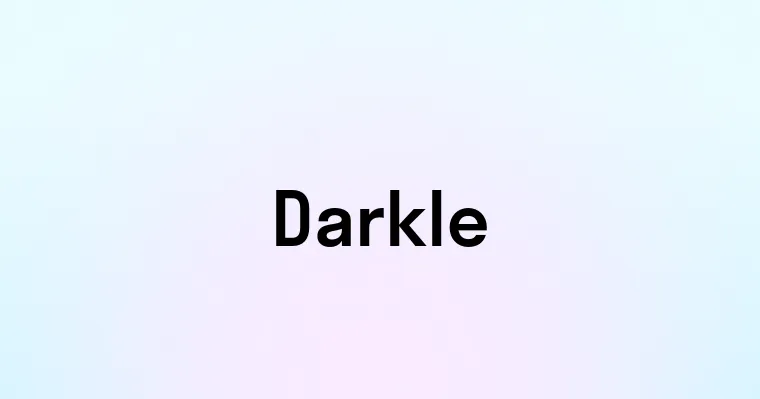 Darkle — перевод, транскрипция, произношение и примеры