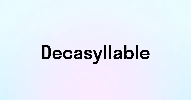 Decasyllable — перевод, транскрипция, произношение и примеры