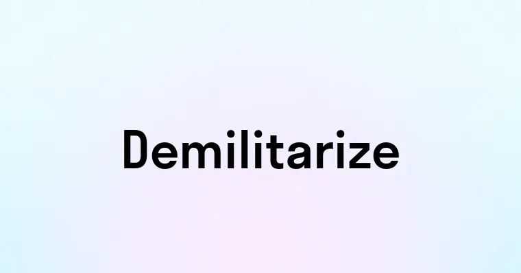 Demilitarize — перевод, транскрипция, произношение и примеры