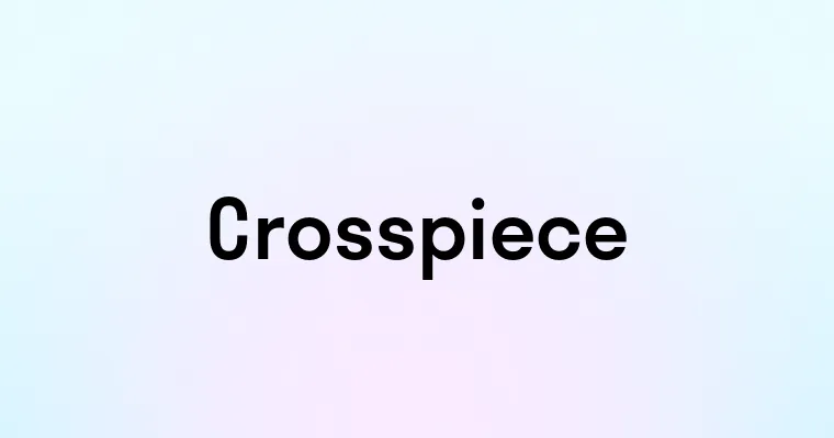 Crosspiece — перевод, транскрипция, произношение и примеры