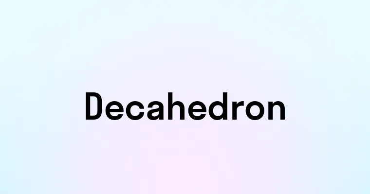Decahedron — перевод, транскрипция, произношение и примеры