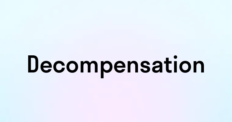 Decompensation — перевод, транскрипция, произношение и примеры