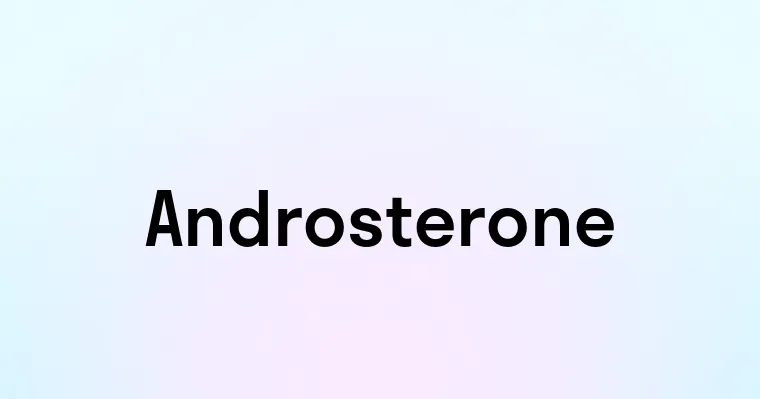 Androsterone — перевод, транскрипция, произношение и примеры