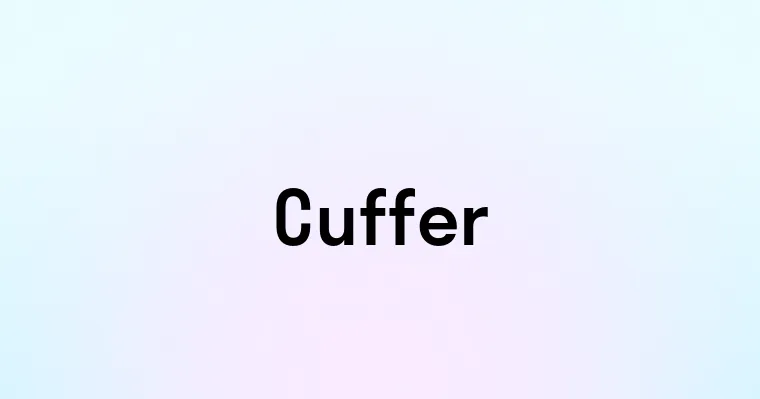 Cuffer — перевод, транскрипция, произношение и примеры