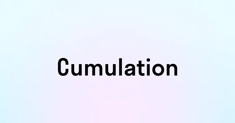 Cumulation — перевод, транскрипция, произношение и примеры