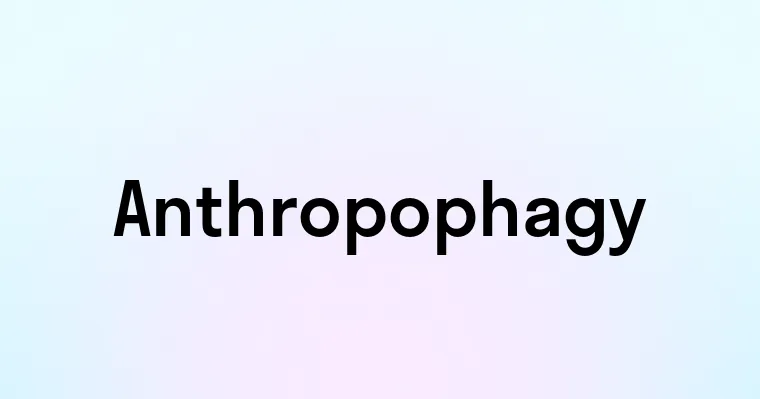 Anthropophagy — перевод, транскрипция, произношение и примеры
