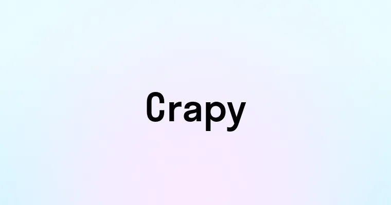 Crapy — перевод, транскрипция, произношение и примеры