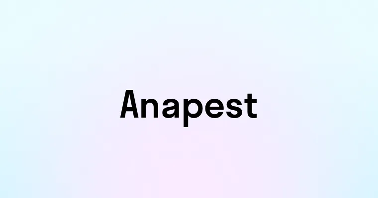 Anapest — перевод, транскрипция, произношение и примеры