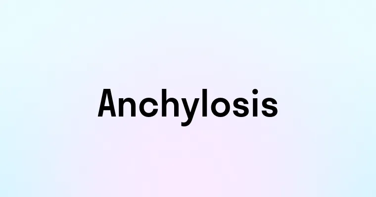 Anchylosis — перевод, транскрипция, произношение и примеры