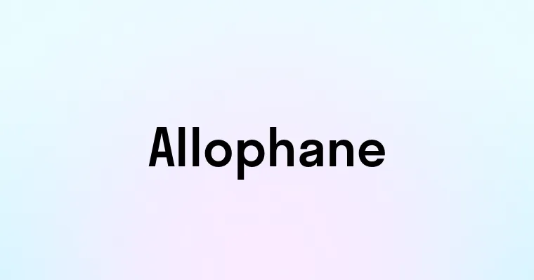 Allophane — перевод, транскрипция, произношение и примеры