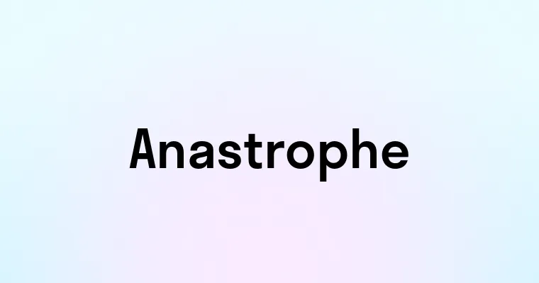Anastrophe — перевод, транскрипция, произношение и примеры