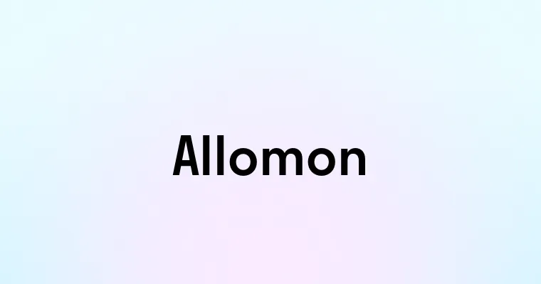 Allomon — перевод, транскрипция, произношение и примеры