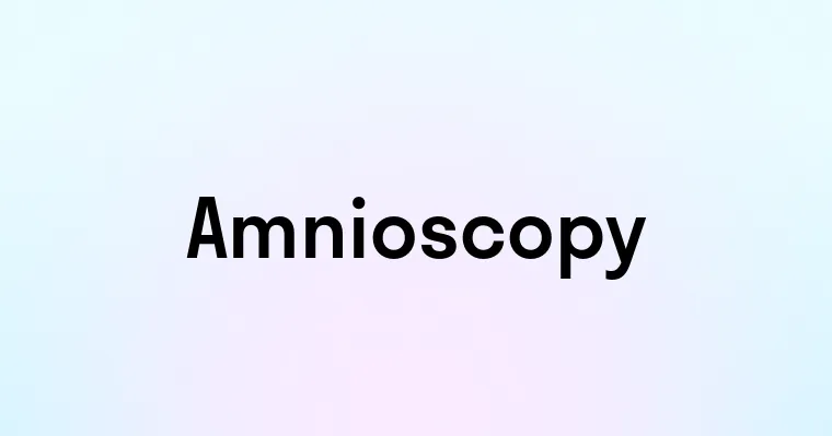 Amnioscopy — перевод, транскрипция, произношение и примеры