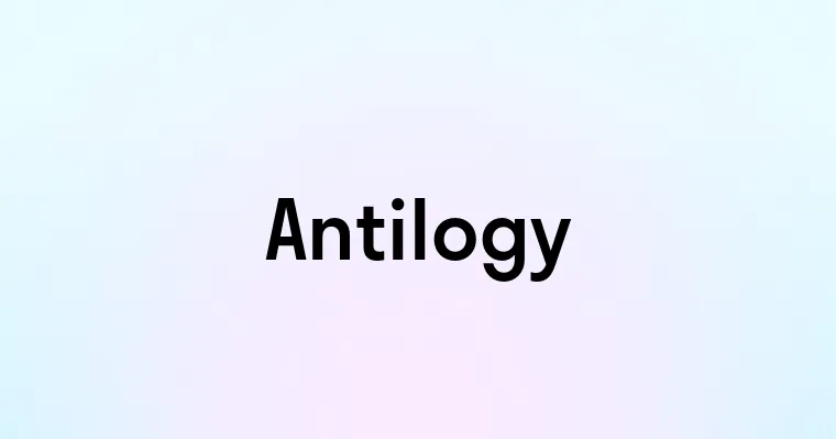 Antilogy — перевод, транскрипция, произношение и примеры