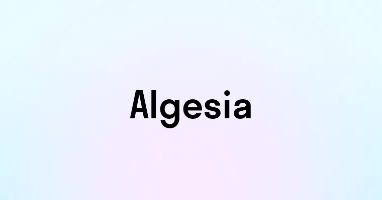 Algesia — перевод, транскрипция, произношение и примеры