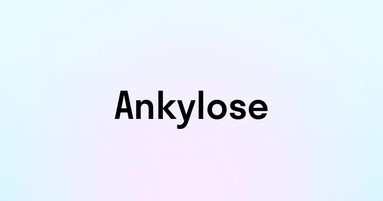 Ankylose — перевод, транскрипция, произношение и примеры