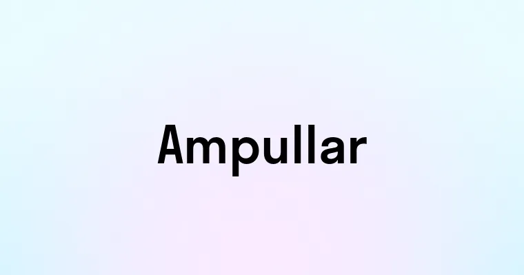 Ampullar — перевод, транскрипция, произношение и примеры