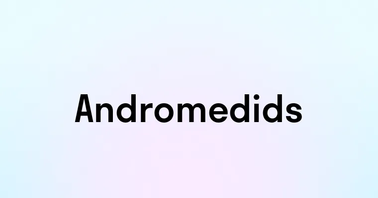Andromedids — перевод, транскрипция, произношение и примеры