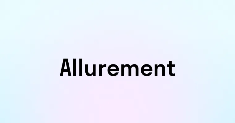 Allurement — перевод, транскрипция, произношение и примеры