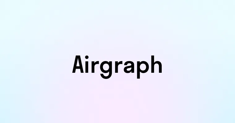 Airgraph — перевод, транскрипция, произношение и примеры