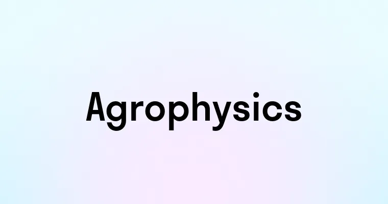 Agrophysics — перевод, транскрипция, произношение и примеры