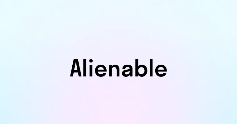 Alienable — перевод, транскрипция, произношение и примеры