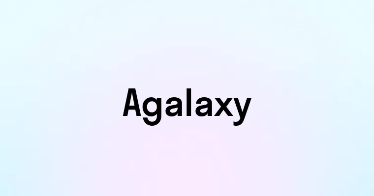 Agalaxy — перевод, транскрипция, произношение и примеры