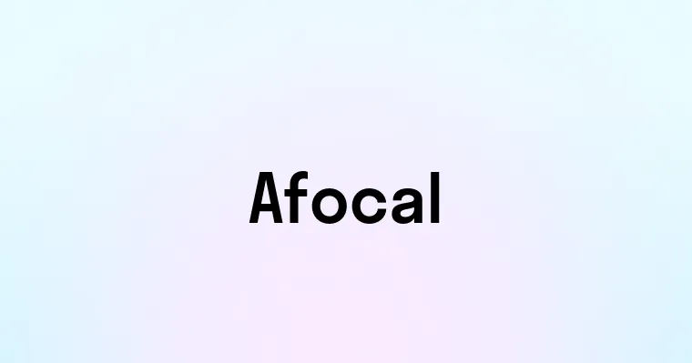 Afocal — перевод, транскрипция, произношение и примеры
